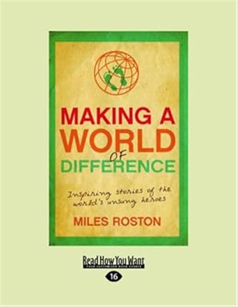 Making A World of Difference: Inspiring stories of the world's unsung ...