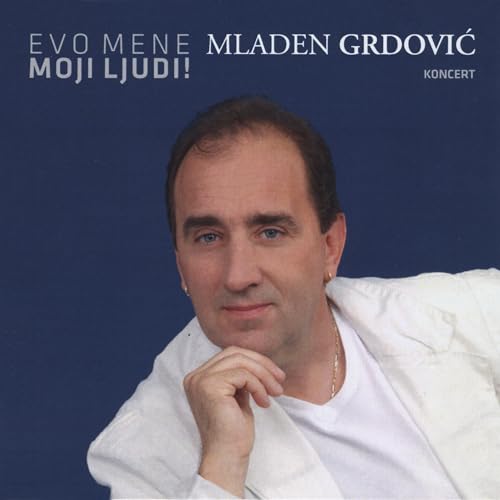 Amazon.com: Evo Mene Moji Ljudi! : Mladen Grdovic: Digital Music