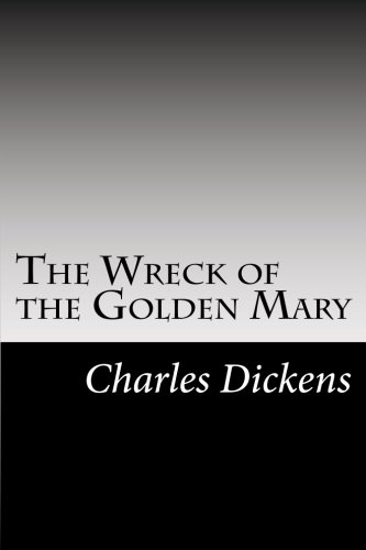The Wreck of the Golden Mary: Charles Dickens: 9781468183276: Amazon ...