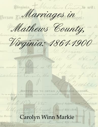 Marriages in Mathews County, Virginia: 1861-1900: Markie, Carolyn Winn ...