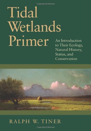 Tidal Wetlands Primer: An Introduction to Their Ecology, Natural ...