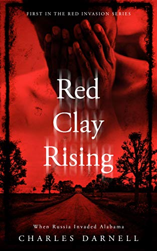 Red Clay Rising: When Russia Invaded Alabama (The Red Invasion Series ...