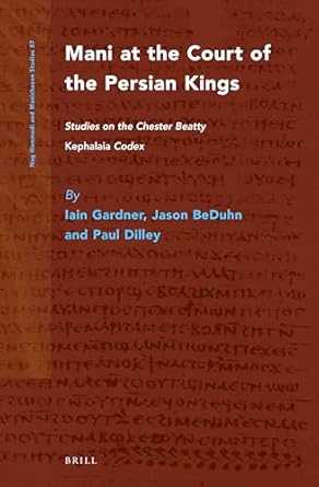 Mani at the Court of the Persian Kings: Studies on the Chester Beatty ...