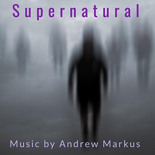 Amazon.com: Supernatural (Original Score) : Andrew Markus: Digital Music