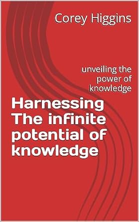 Harnessing The infinite potential of knowledge: unveiling the power of ...
