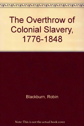 『The Overthrow of Colonial Slavery, 1776-1848』｜感想・レビュー - 読書メーター