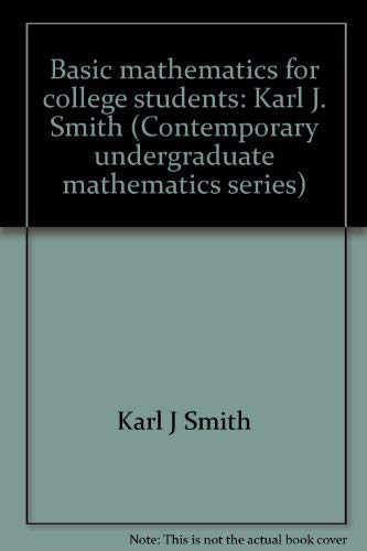 Basic mathematics for college students: Karl J. Smith (Contemporary ...