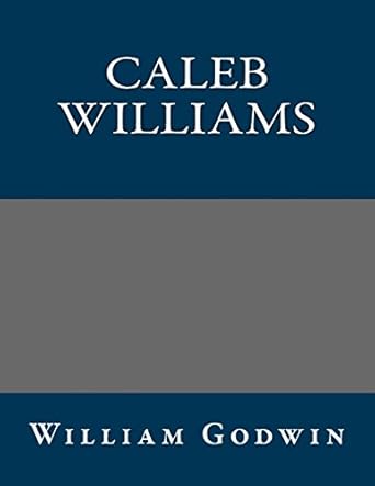 Caleb Williams: William Godwin: 9781490465593: Amazon.com: Books