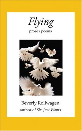 Flying: Prose/Poems: Beverly Rollwagen: 9781932472486: Amazon.com: Books
