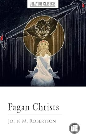 Pagan Christs eBook : John M. Robertson: Amazon.in: Kindle Store