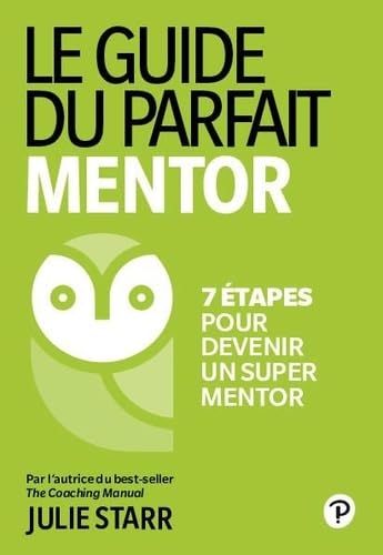 Le Guide du parfait mentor: 7 étapes pour devenir un super mentor ...