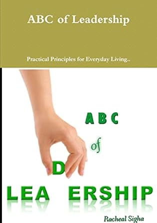 ABC of Leadership: Amazon.co.uk: Sigha, Rachael: 9781326188153: Books