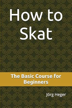How to Skat: The Basic Course for Beginners: Heger, Jörg: 9798312278798 ...