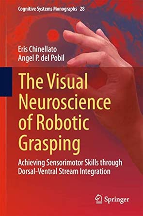 The Visual Neuroscience of Robotic Grasping: Achieving Sensorimotor ...