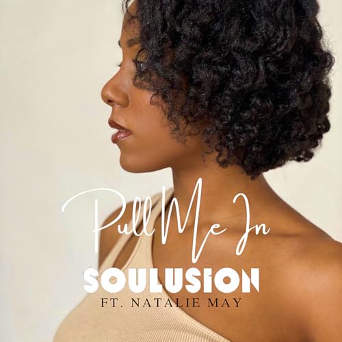 Play Pull Me In by Soulusion feat. Natalie May on Amazon Music