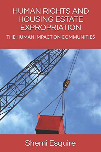 HUMAN RIGHTS AND HOUSING ESTATE EXPROPRIATION: THE HUMAN IMPACT ON ...