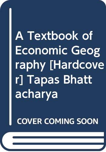 A Textbook of Economic Geography: Tapas Bhattacharya: 9789383318322 ...