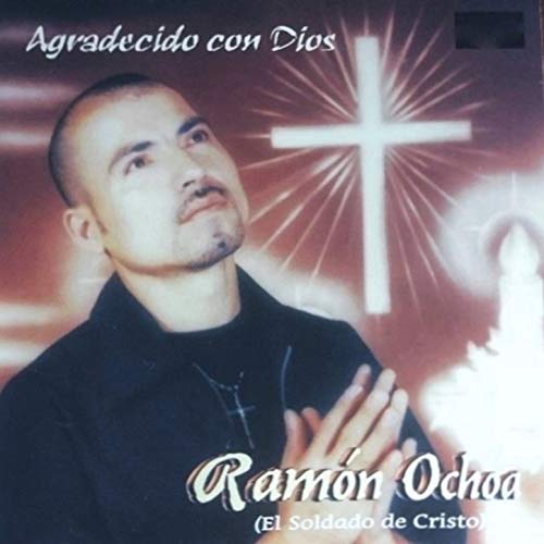 Play Agradecido Con Dios by Ramon Ochoa El Soldado De Cristo on Amazon Music