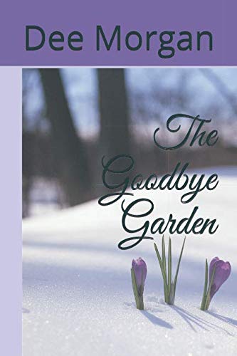 The Goodbye Garden: Morgan, Dee, Morgan, Dee: 9781795498081: Amazon.com ...