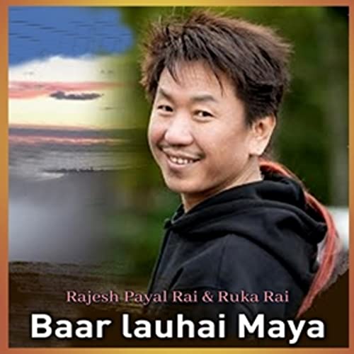 Spiele Baar Lauhai Maya von Rajesh Payal Rai & Renuka Rai auf Amazon ...