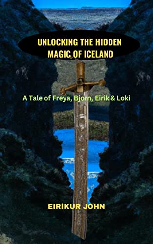 Amazon.com: Unlocking the Hidden Magic of Iceland : A Tale of Freya ...