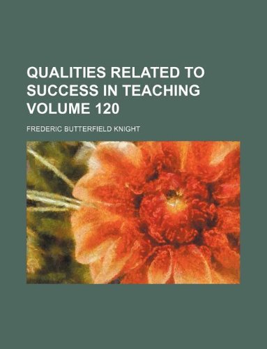 Qualities related to success in teaching Volume 120: Frederic ...