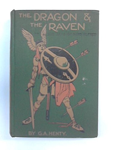 The Dragon & the Raven or The Days of King Alfred: Henty, G A with ...