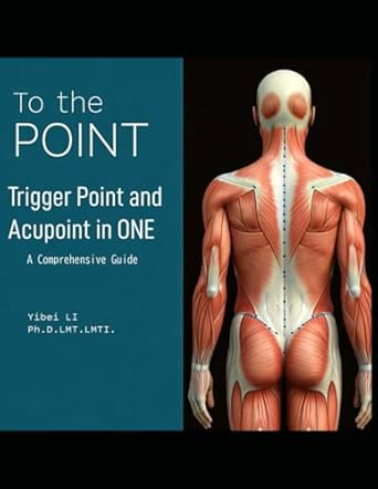 To the Point: Trigger Point and Acupoint in One: Li, Yibei ...