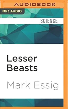 Lesser Beasts: Mark Essig, Joe Barrett: 9781522666110: Amazon.com: Books