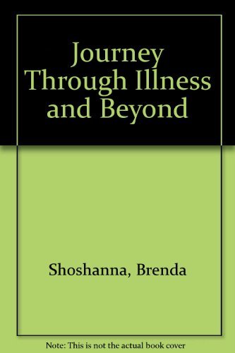 Journey Through Illness and Beyond: Shoshanna, Brenda, Lukeman, Brenda Shoshanna: 9780964141605 ...