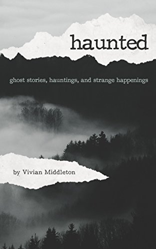 Amazon.com: Haunted: Ghost Stories, Hauntings, and Strange Happenings ...
