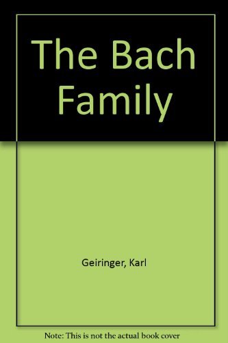 The Bach Family: Seven Generations of Creative Genius: Geiringer, Karl ...