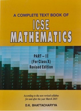 A Complete Text of ICSE Mathematics Part-II, Class X : D.K ...