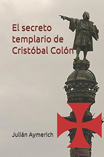 El secreto templario de Cristóbal Colón (Spanish Edition): Aymerich ...