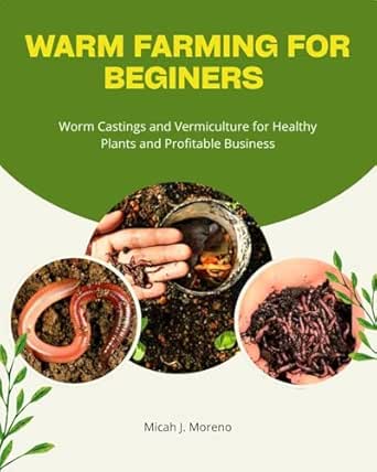 Amazon.com: WORM FARMING FOR BEGINNERS: Worm Castings and Vermiculture for Healthy Plants and ...
