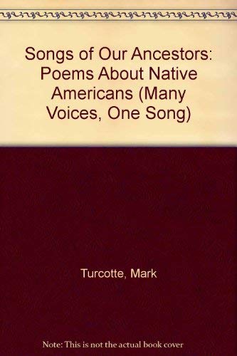Songs of Our Ancestors: Poems About Native Americans: Turcotte, Mark ...