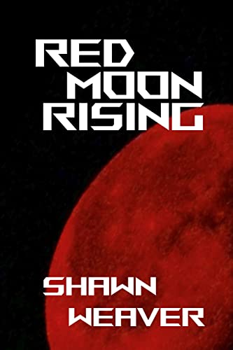 Amazon.com: RED MOON RISING eBook : Weaver, Shawn: Kindle Store