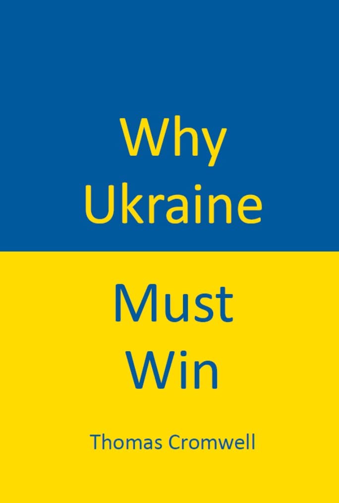 Why Ukraine Must Win eBook : Cromwell, Thomas: Amazon.co.uk: Kindle Store