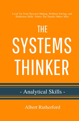 Snapklik.com : The Systems Thinker - Analytical Skills: Level Up Your Decision Making, Problem ...