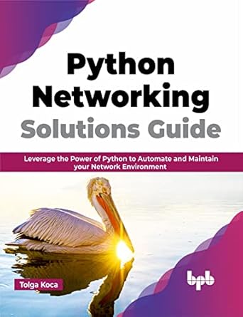 Amazon.fr - Python Networking Solutions Guide: Leverage the Power of Python to Automate and ...
