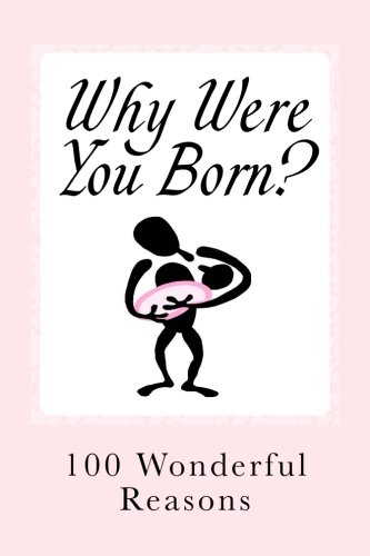 Amazon.com: Why Were You Born?: 100 Wonderful Reasons: 9781479372775 ...