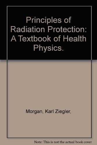 Principles of Radiation Protection: A Textbook of Health Physics ...