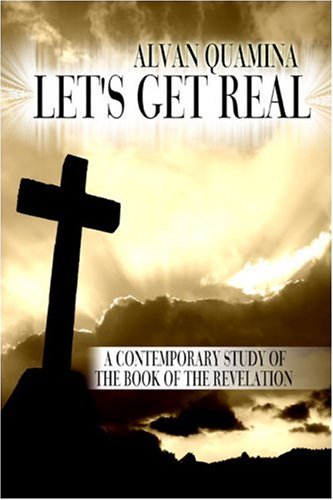 Let's Get Real: A Contemporary Study of the Book of the Revelation ...