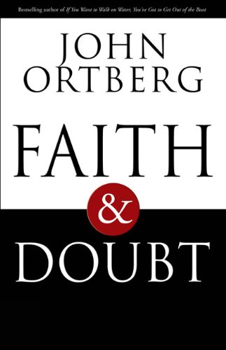 Faith and Doubt: Embracing Uncertainty in Your Faith eBook : Ortberg ...