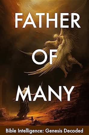 Amazon.com: Father of Many: Abraham Decoded (Bible Intelligence) eBook ...