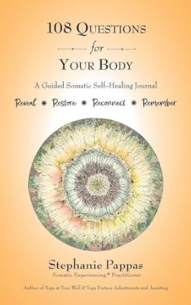 108 Questions for Your Body: A Guided Somatic Self-Healing Journal ...