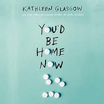 Amazon.com: You'd Be Home Now (Audible Audio Edition): Kathleen Glasgow ...