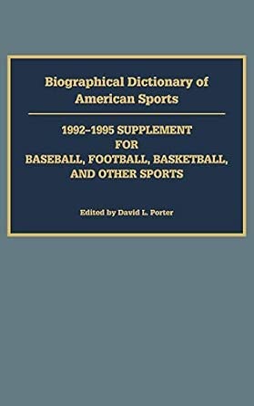 [Biographical Dictionary of American Sports: 1992-1995 Supplement for ...