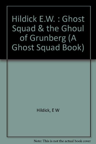 The Ghost Squad and the Ghoul of Grunberg (A Ghost Squad Book): Hildick ...