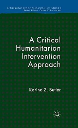 A Critical Humanitarian Intervention Approach (Rethinking Peace and ...